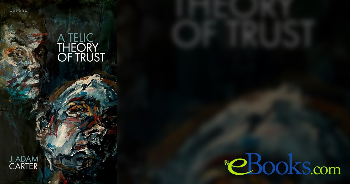 A Telic Theory of Trust by J. Adam Carter (ebook)