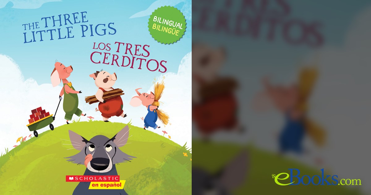 The Three Little Pigs Los Tres Cerditos Scholastic Bilingual