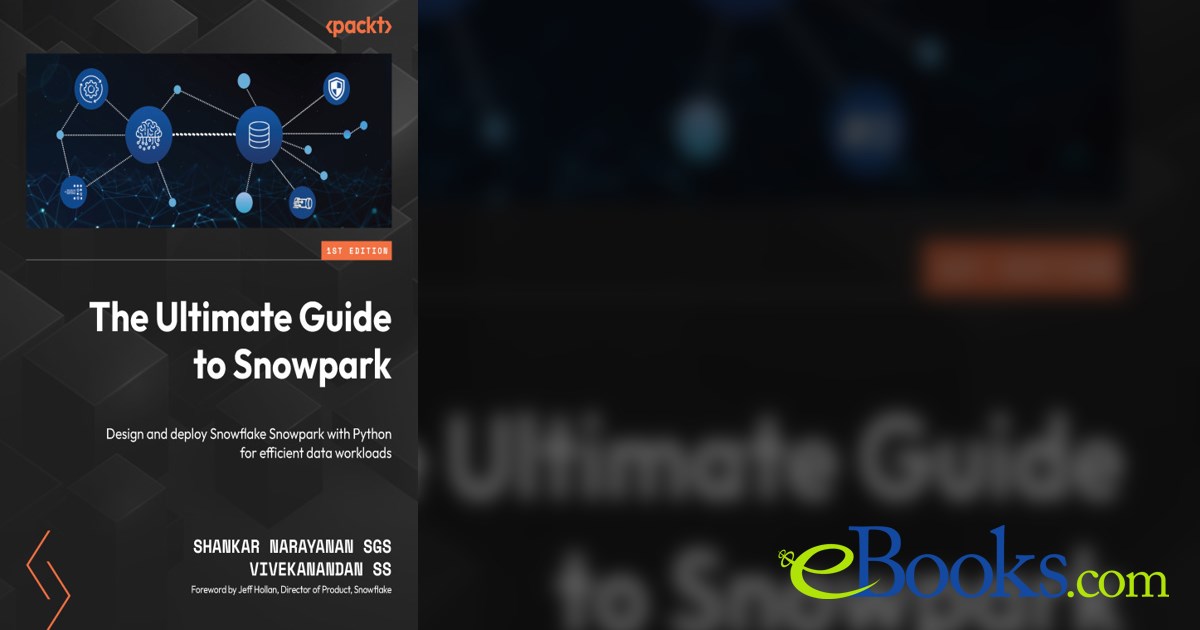 The Ultimate Guide to Snowpark by Shankar Narayanan SGS (ebook)