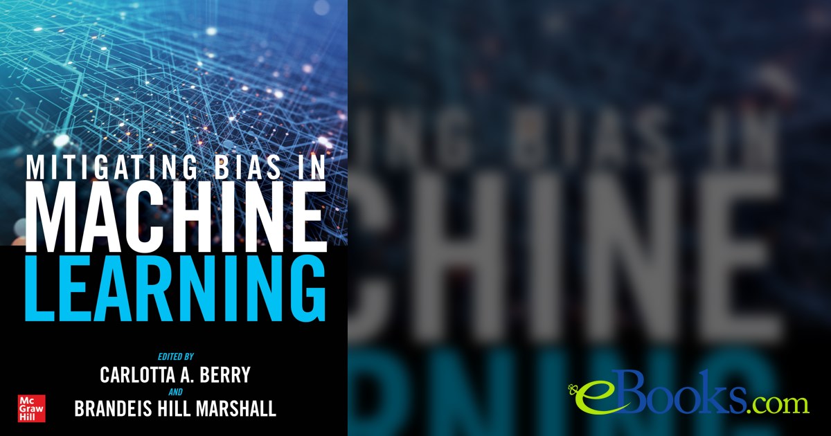 Mitigating Bias in Machine Learning by Carlotta A. Berry (ebook)
