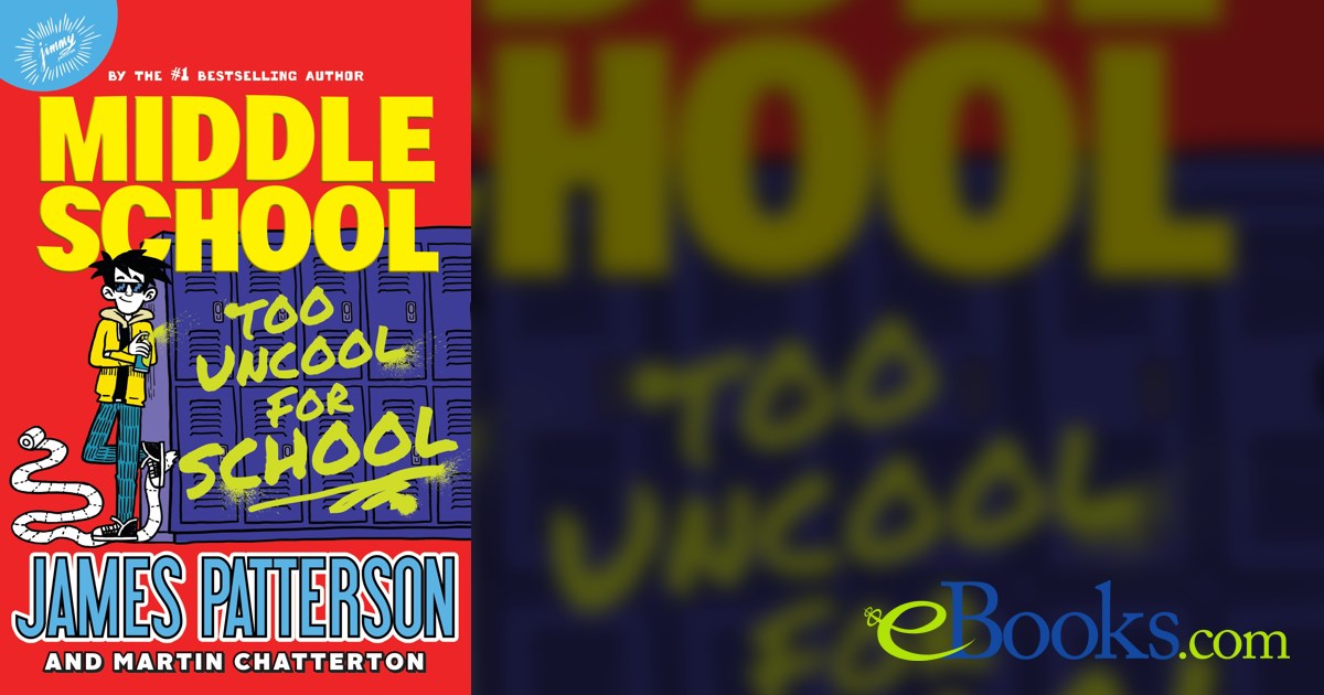 Middle School: Too Uncool for School by James Patterson (ebook)