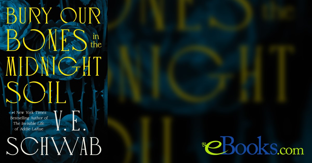 Bury Our Bones in the Midnight Soil by V. E. Schwab (ebook)