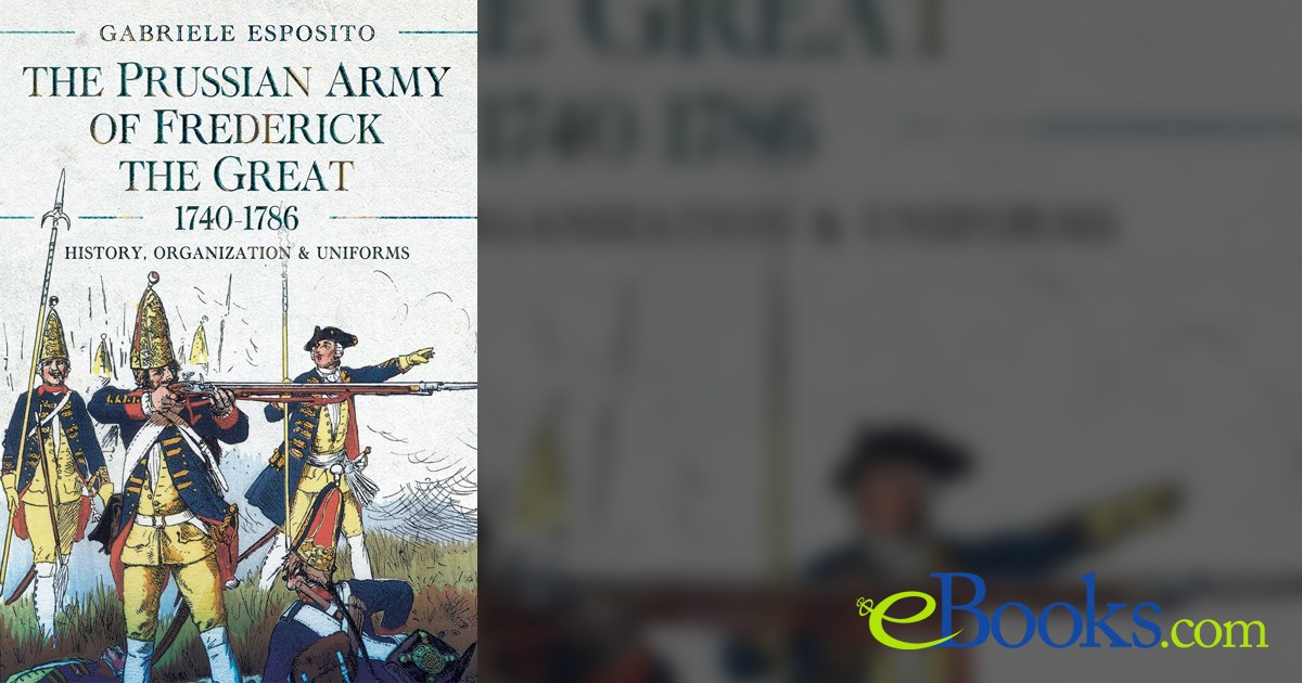 The Prussian Army of Frederick the Great, 1740-1786