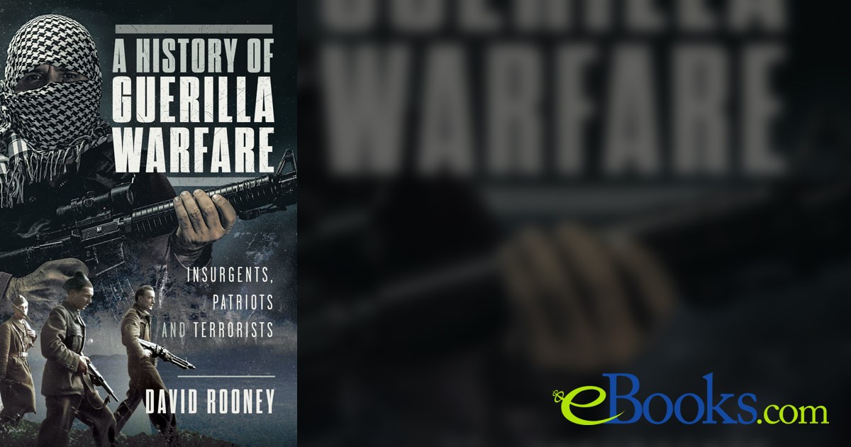 A History of Guerilla Warfare by David Rooney (ebook)
