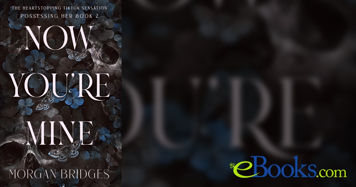 Now You're Mine by Morgan Bridges (ebook)
