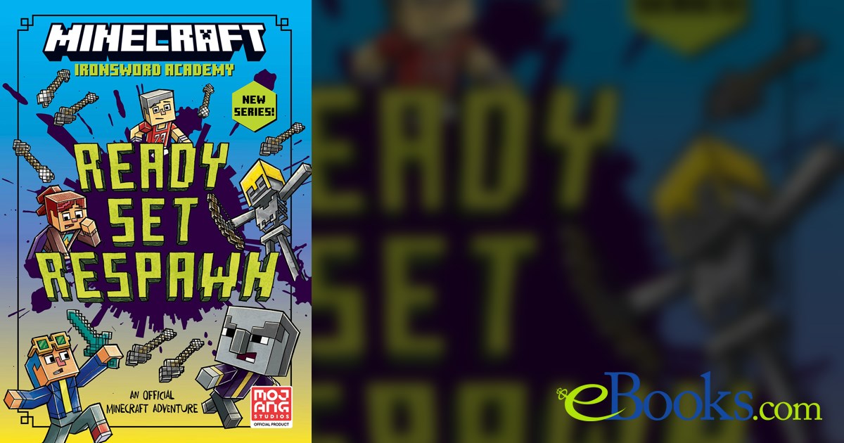 Minecraft: Ready. Set. Respawn! (Ironsword Academy, Book 1)
