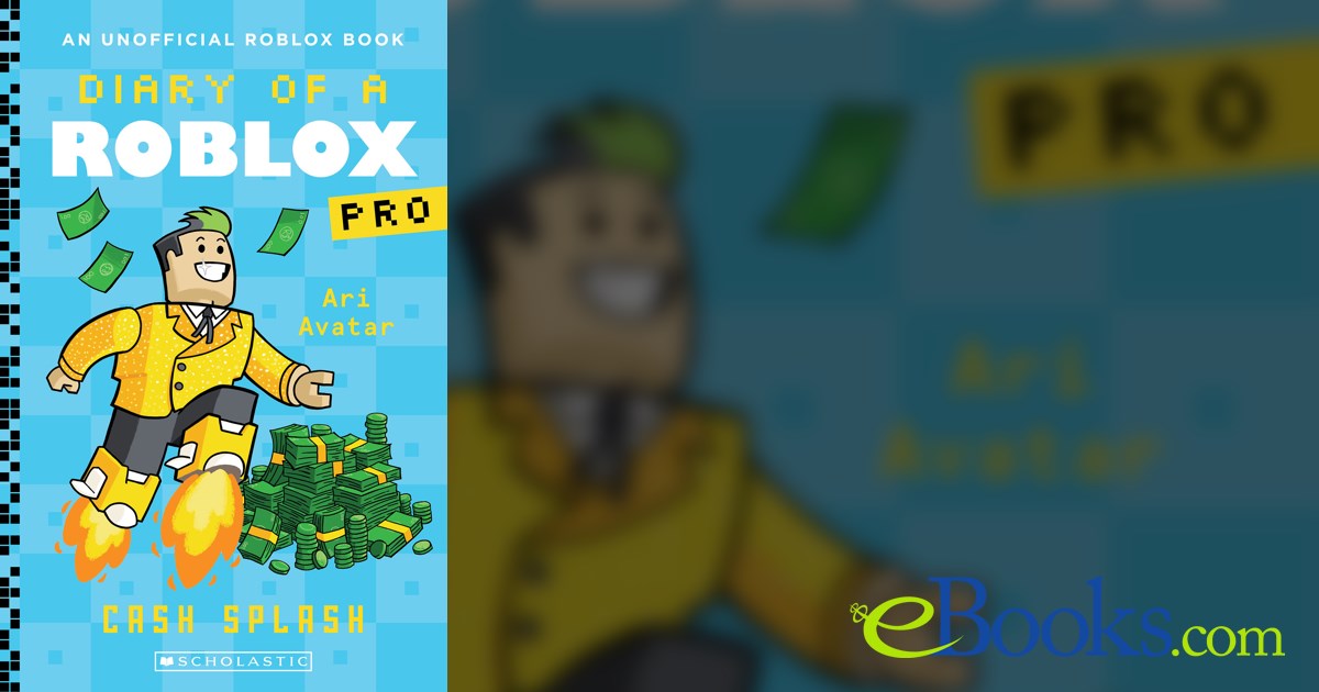 Cash Splash (Diary of a Roblox Pro: Book 7) by Ari Avatar (ebook)