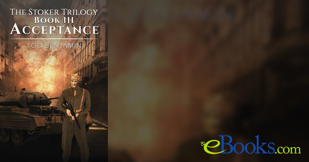The Stoker Trilogy, Book III - Acceptance by Tod Benjamin (ebook)