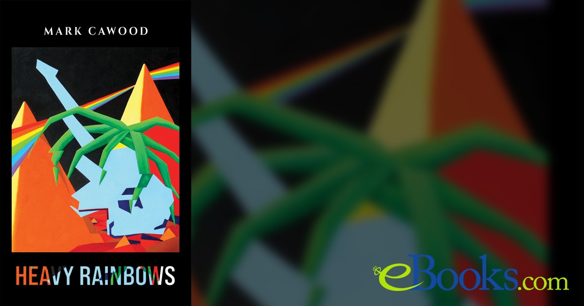 Heavy Rainbows by Mark Cawood (ebook)