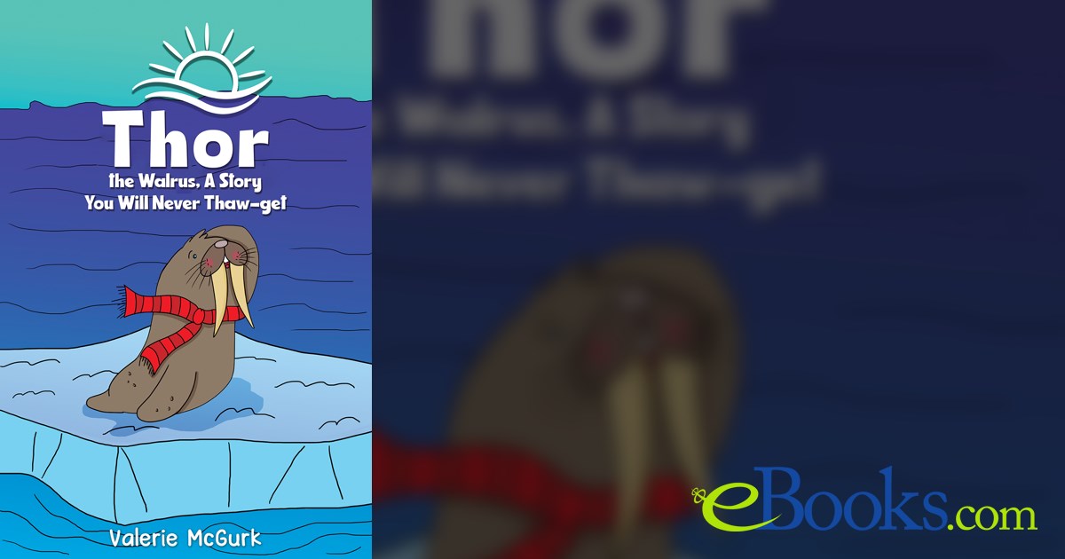 Thor the Walrus, A Story You Will Never Thaw-get