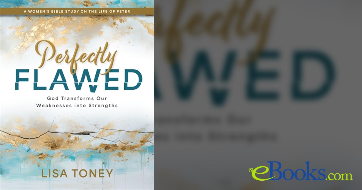 Perfectly Flawed Women's Bible Study by Lisa Toney (ebook)