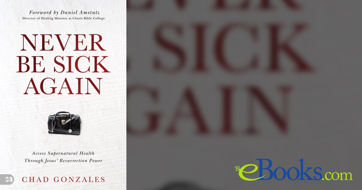 Never Be Sick Again by Chad Gonzales (ebook)