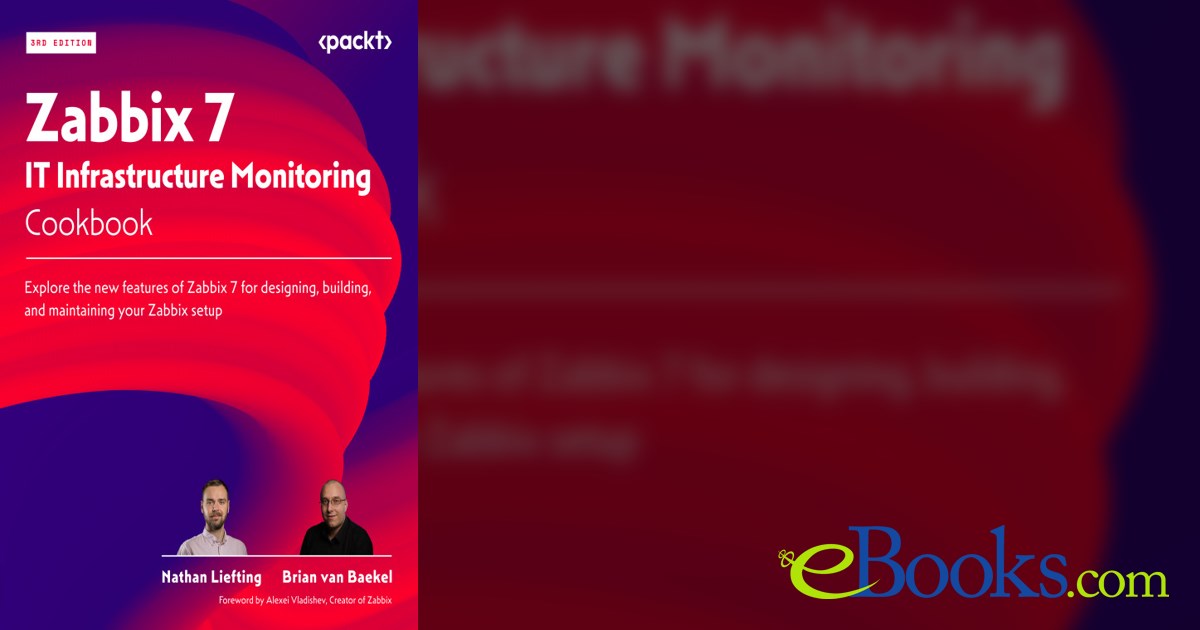 Zabbix 7 IT Infrastructure Monitoring Cookbook