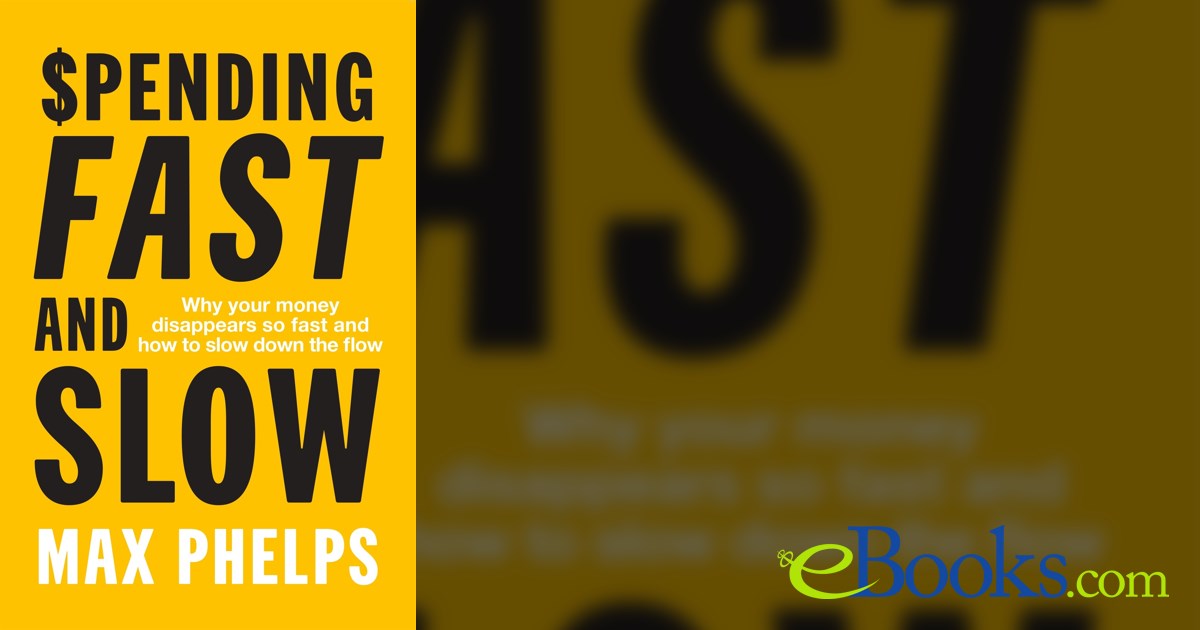 Spending Fast and Slow by Max Phelps (ebook)