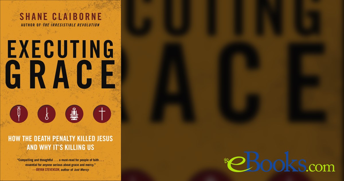 Executing Grace by Shane Claiborne (ebook)