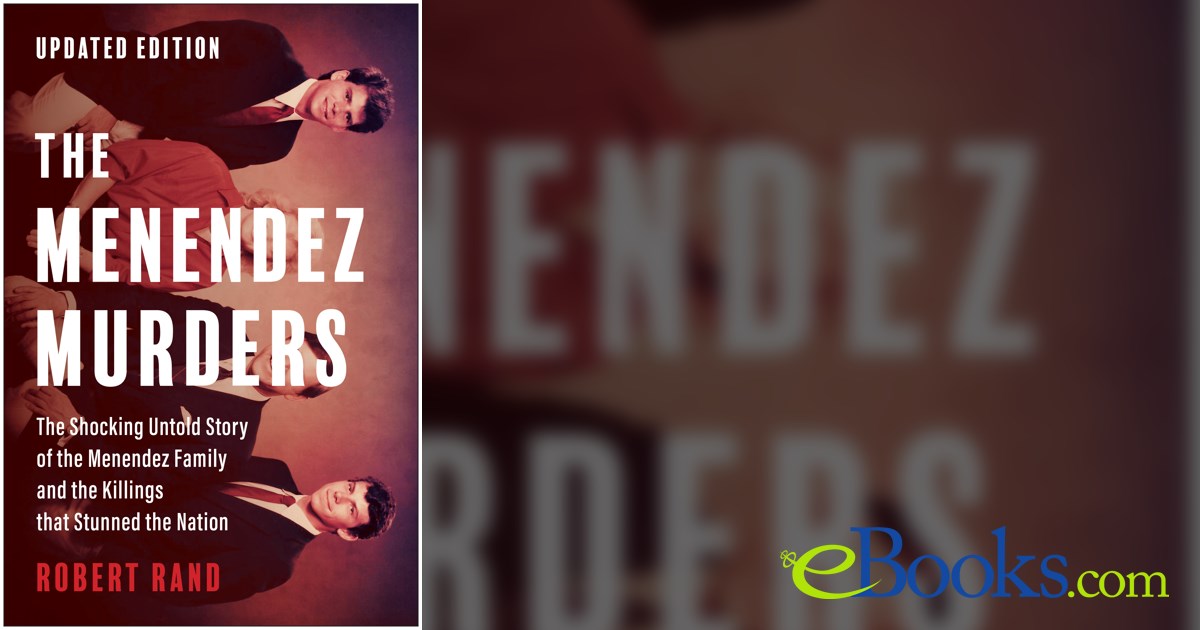 The Menendez Murders, Updated Edition by Robert Rand (ebook)
