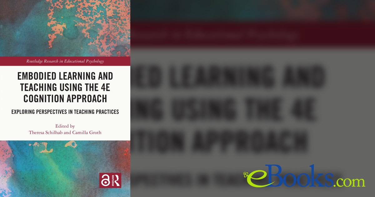 Embodied Learning and Teaching Using the 4E Cognition Approach