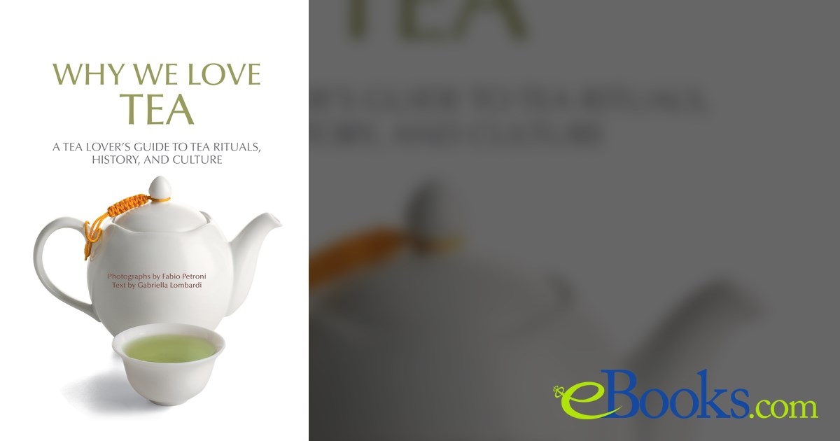 Why We Love Tea by Fabio Petroni (ebook)