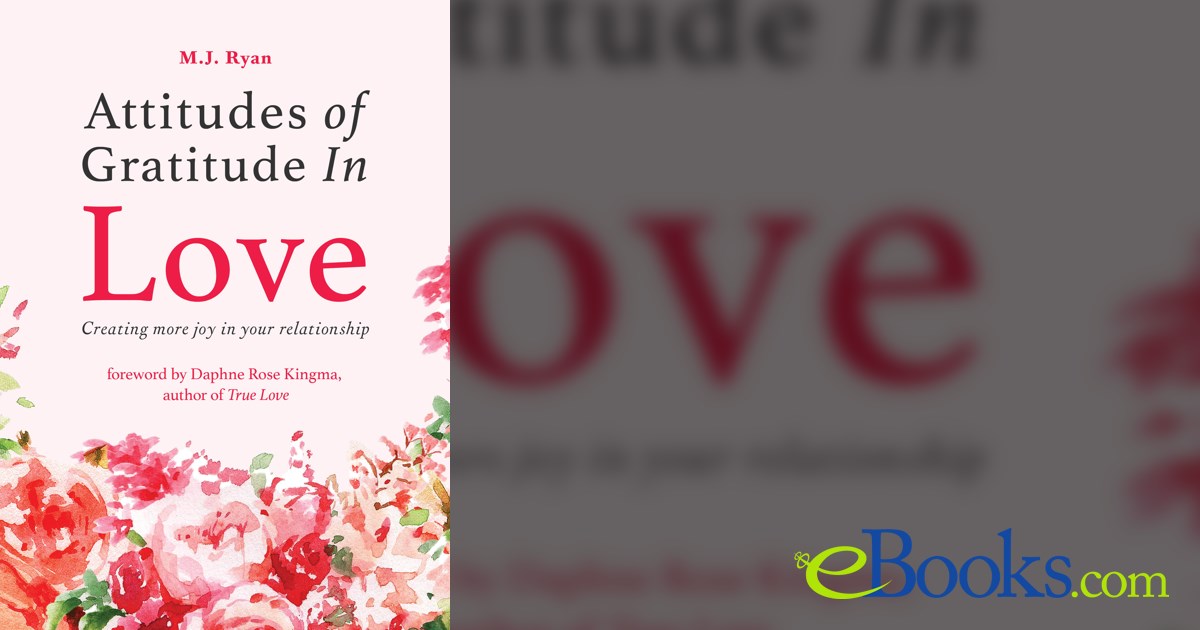 Attitudes of Gratitude In Love by M.J. Ryan (ebook)