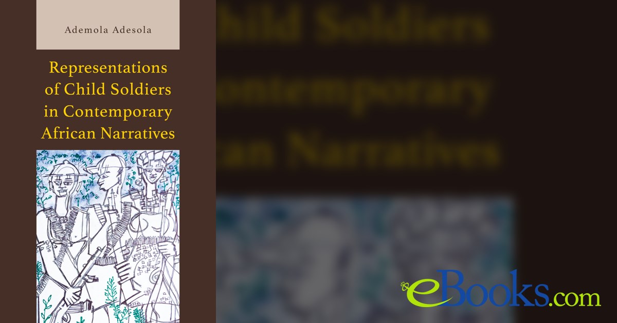 Representations of Child Soldiers in Contemporary African Narratives