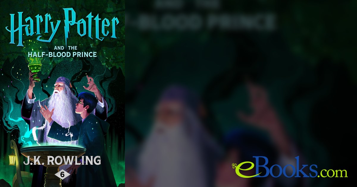 Harry Potter and the Half-Blood Prince by J.K. Rowling (ebook)