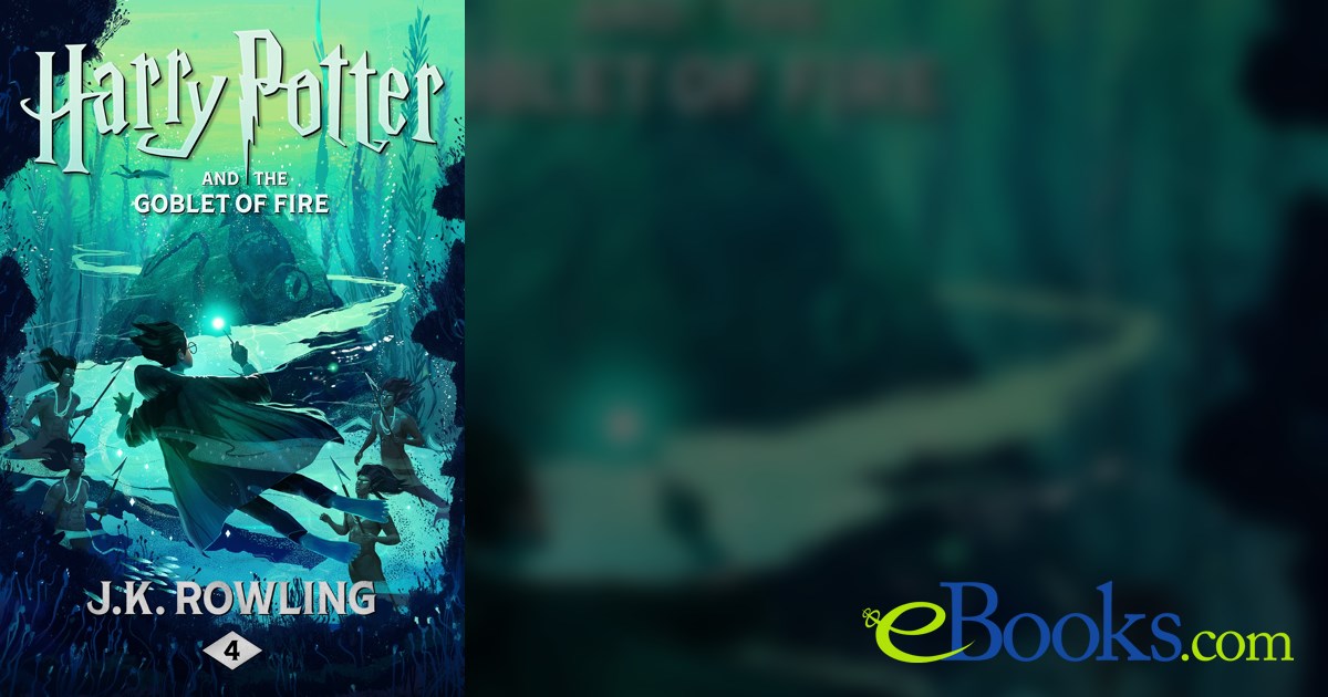 Harry Potter and the Goblet of Fire by J.K. Rowling (ebook)