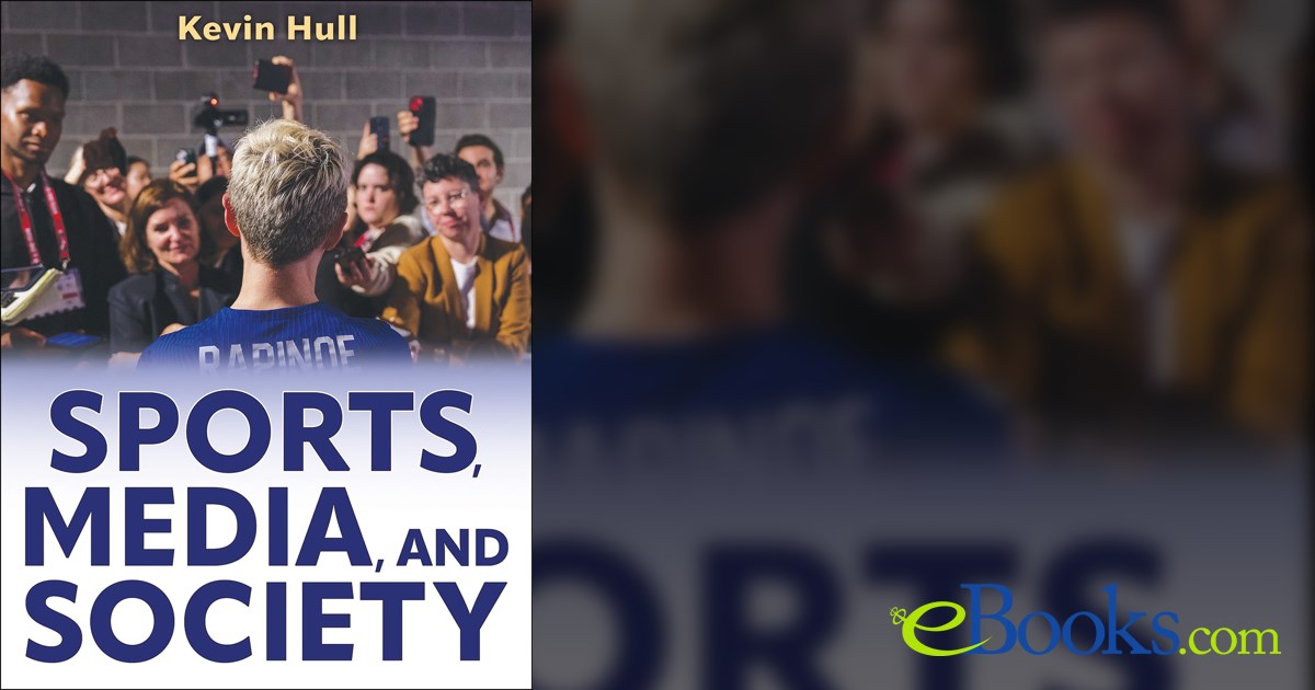 Sports, Media, and Society by Kevin Hull (ebook)