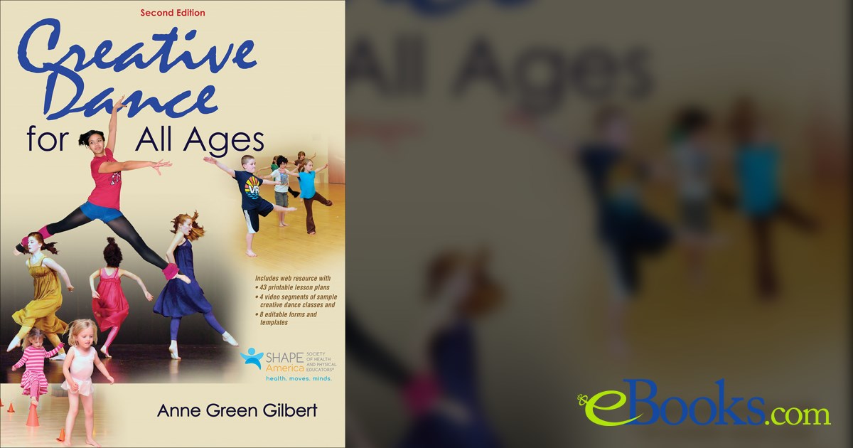Creative Dance for All Ages (2nd ed.) by Anne Green Gilbert (ebook)