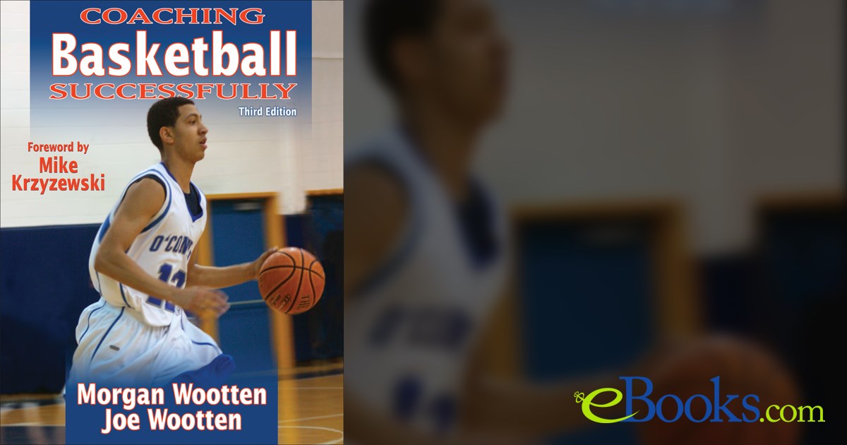 Coaching Basketball Successfully (3rd ed.) by Morgan Wootten (ebook)