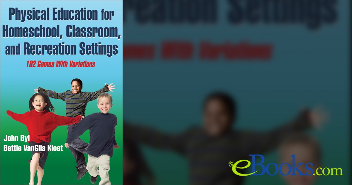 Physical Education for Homeschool, Classroom, and Recreation Settings