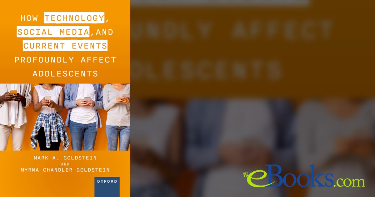 How Technology, Social Media, and Current Events Profoundly Affect ...