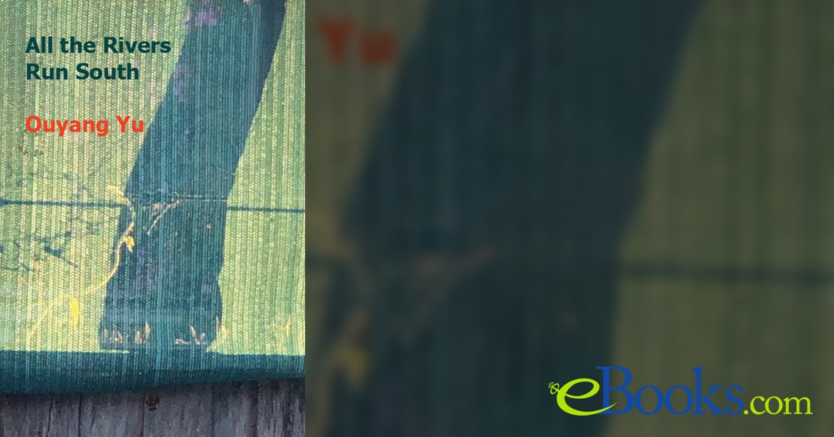 All the Rivers Run South by Ouyang Yu (ebook)