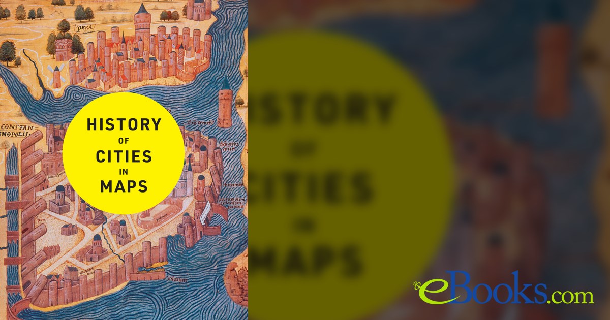 History of Cities in Maps: The ultimate visual exploration of human ...