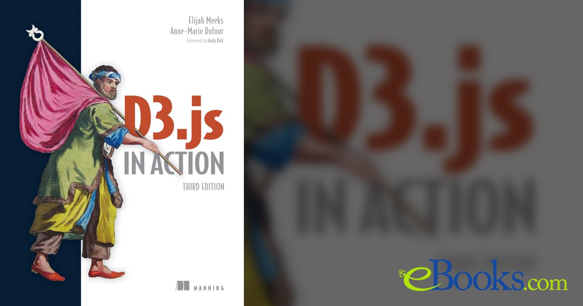 D3.js in Action, Third Edition by Elijah Meeks (ebook)