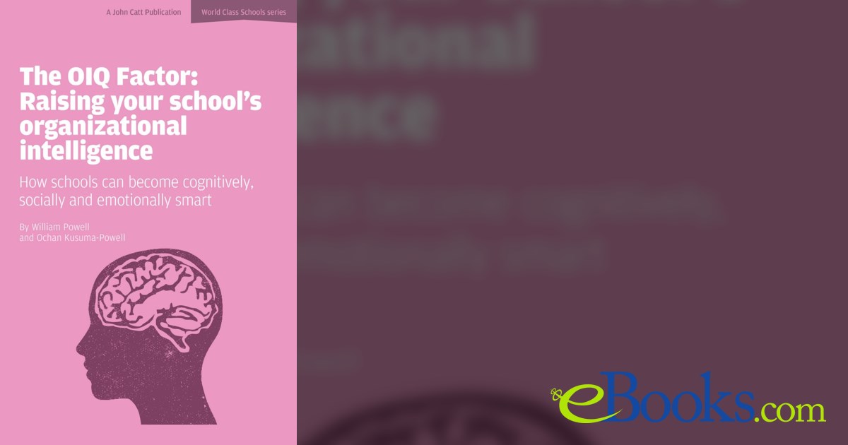 The OIQ Factor: Raising Your School's Organizational Intelligence: How Schools Can Become ...