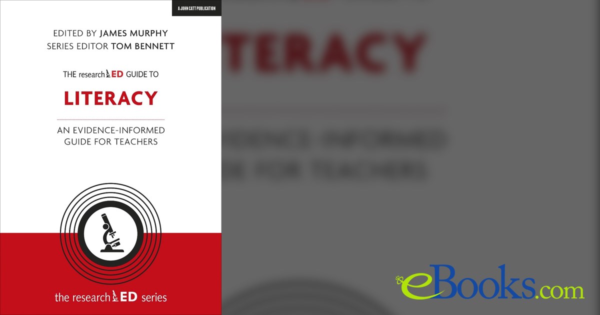 The researchED Guide to Literacy: An evidence-informed guide for teachers