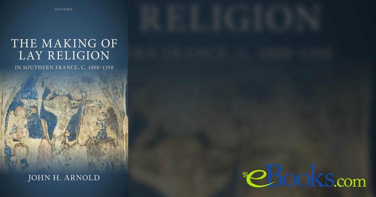 The Making of Lay Religion in Southern France, c. 1000-1350