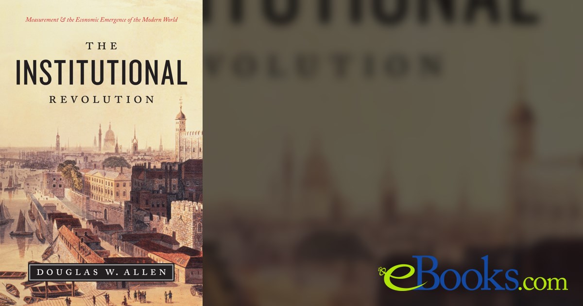 The Institutional Revolution by Douglas W. Allen (ebook)