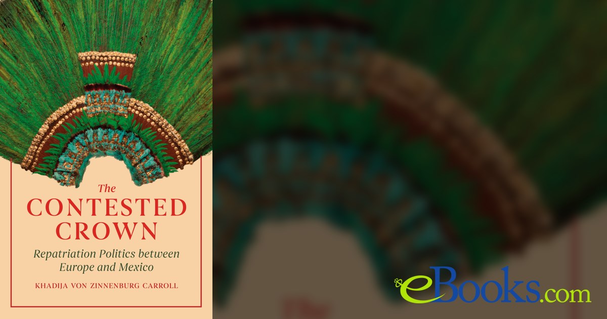 The Contested Crown by Khadija von Zinnenburg Carroll (ebook)