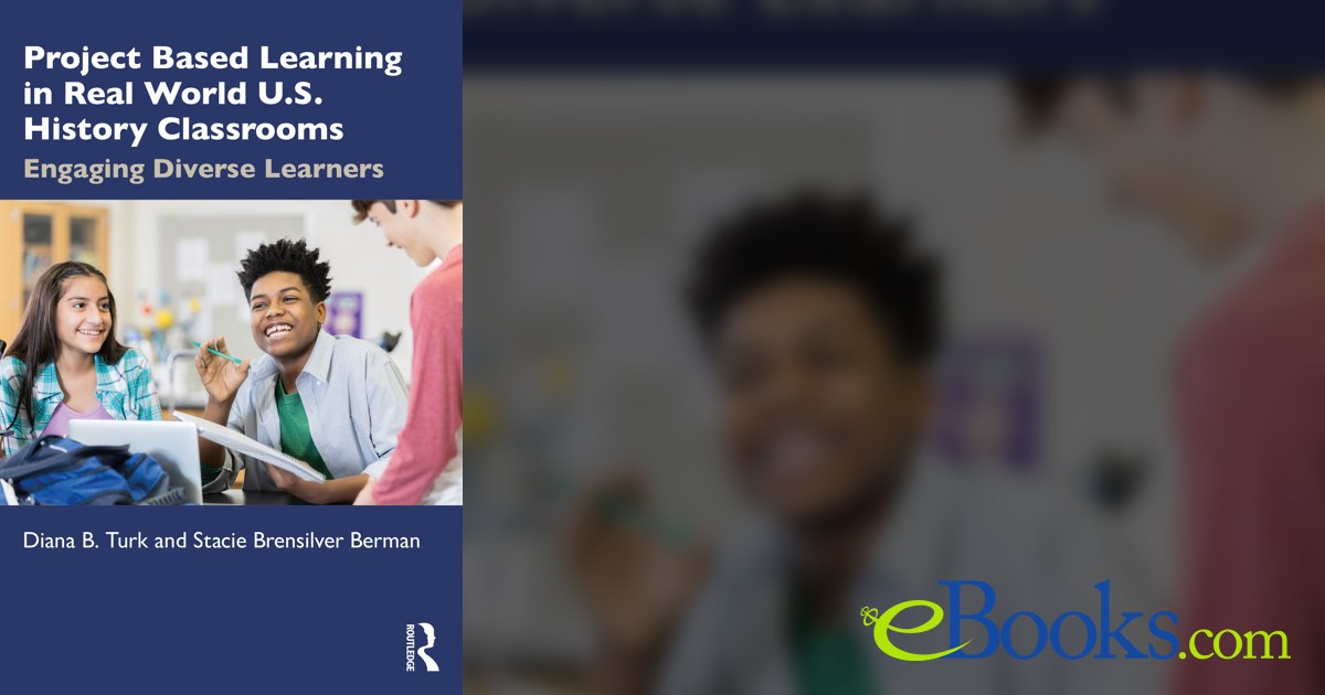 Project Based Learning in Real World U.S. History Classrooms