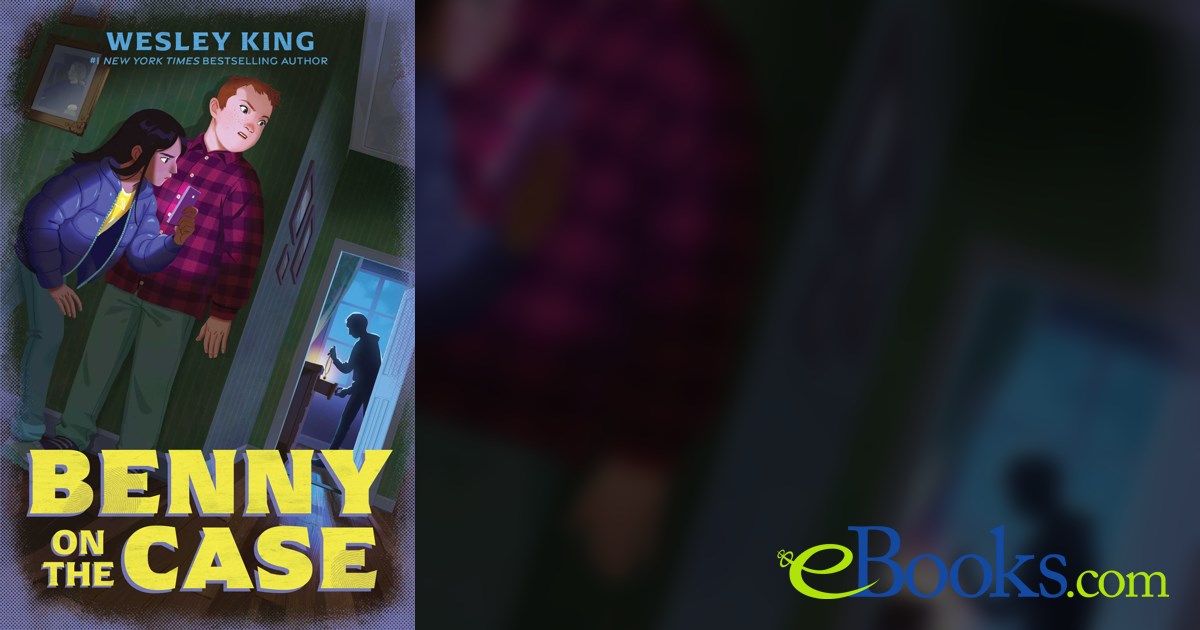 Benny on the Case by Wesley King (ebook)