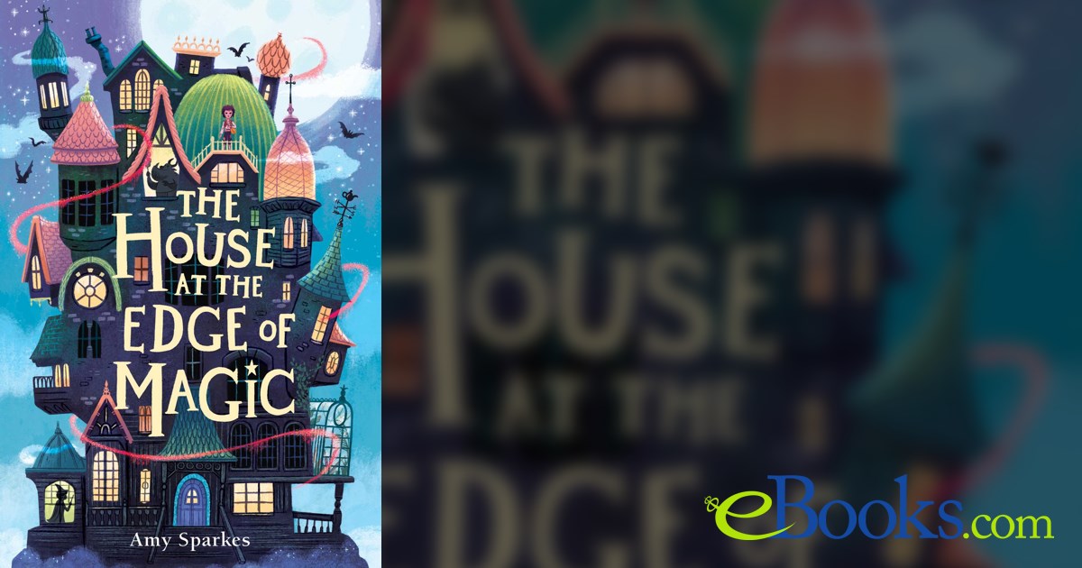 The House at the Edge of Magic by Amy Sparkes (ebook)