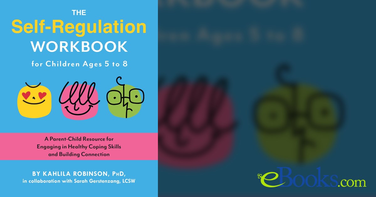 The Self-Regulation Workbook for Children Ages 5 to 8