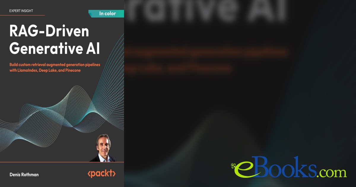 RAG-Driven Generative AI by Denis Rothman (ebook)