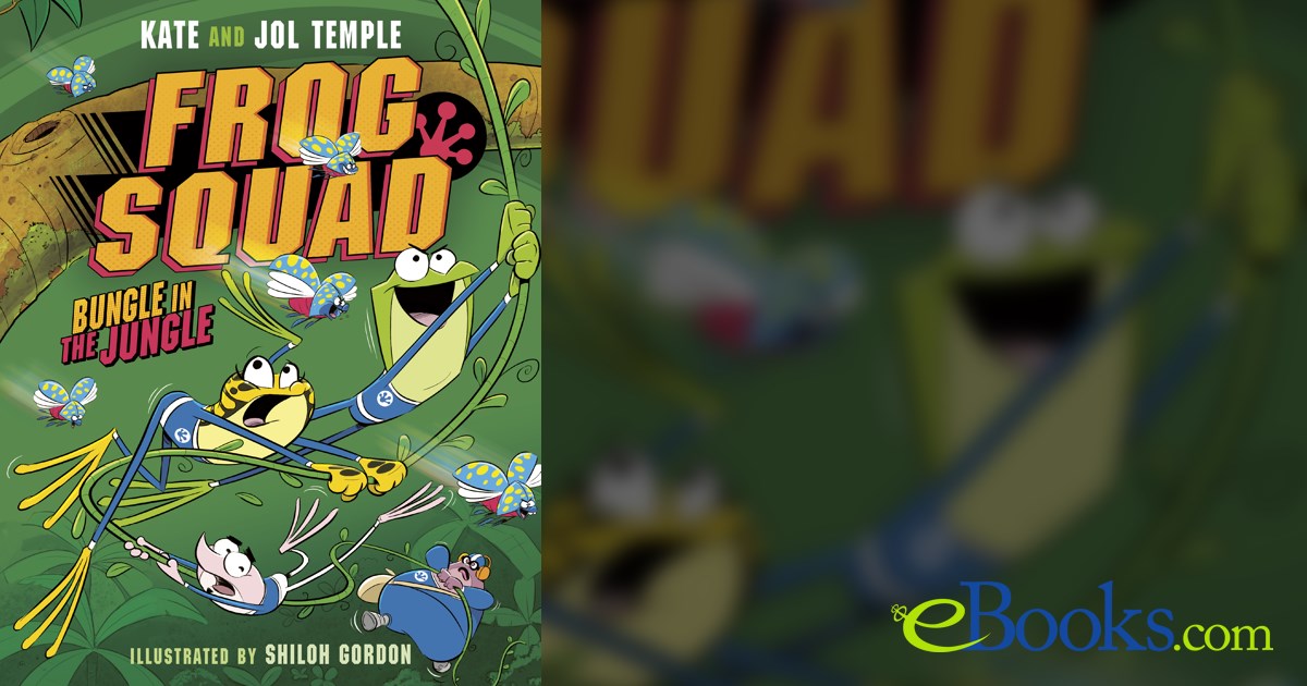 Frog Squad #2 Bungle in the Jungle by Kate and Jol Temple (ebook)