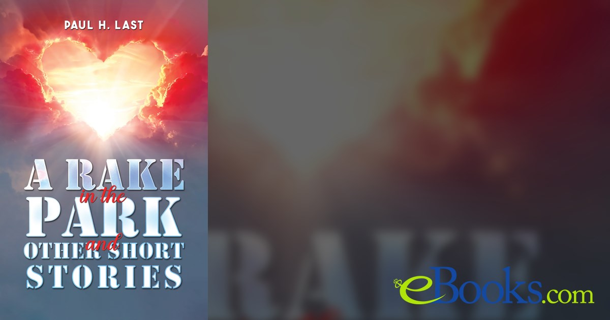 A Rake in the Park and Other Short Stories by Paul H. Last (ebook)