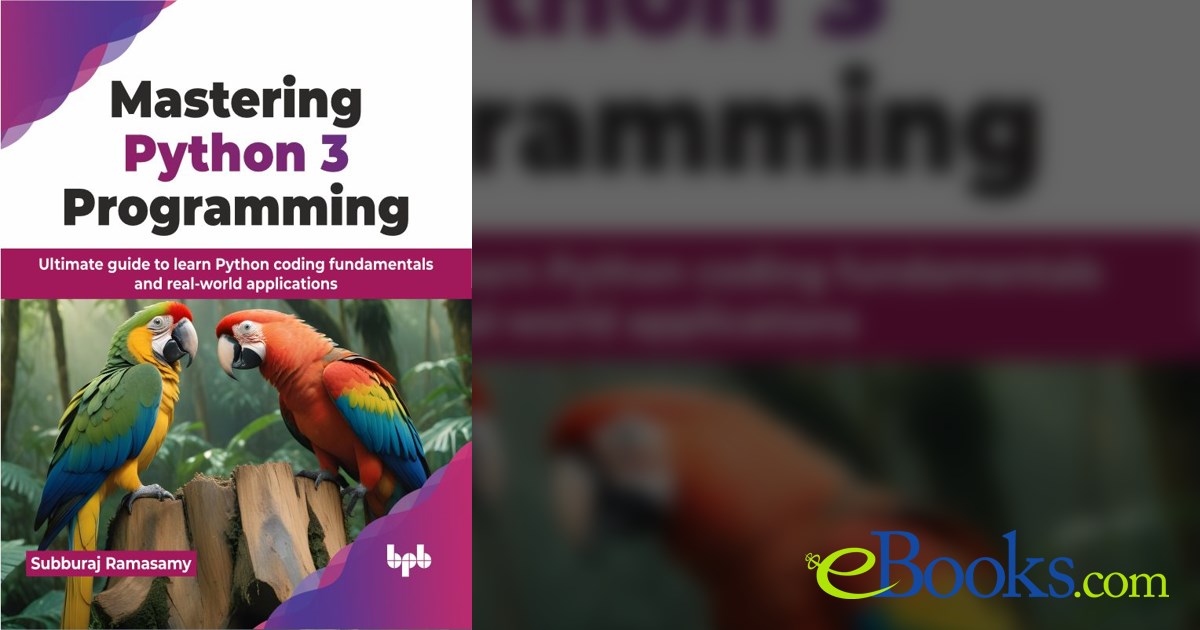 Mastering Python 3 Programming by Subburaj Ramasamy (ebook)