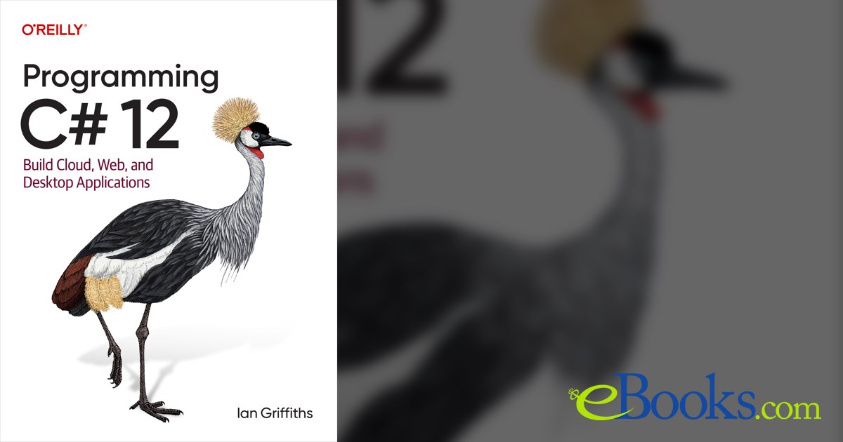 Programming C# 12 by Ian Griffiths (ebook)