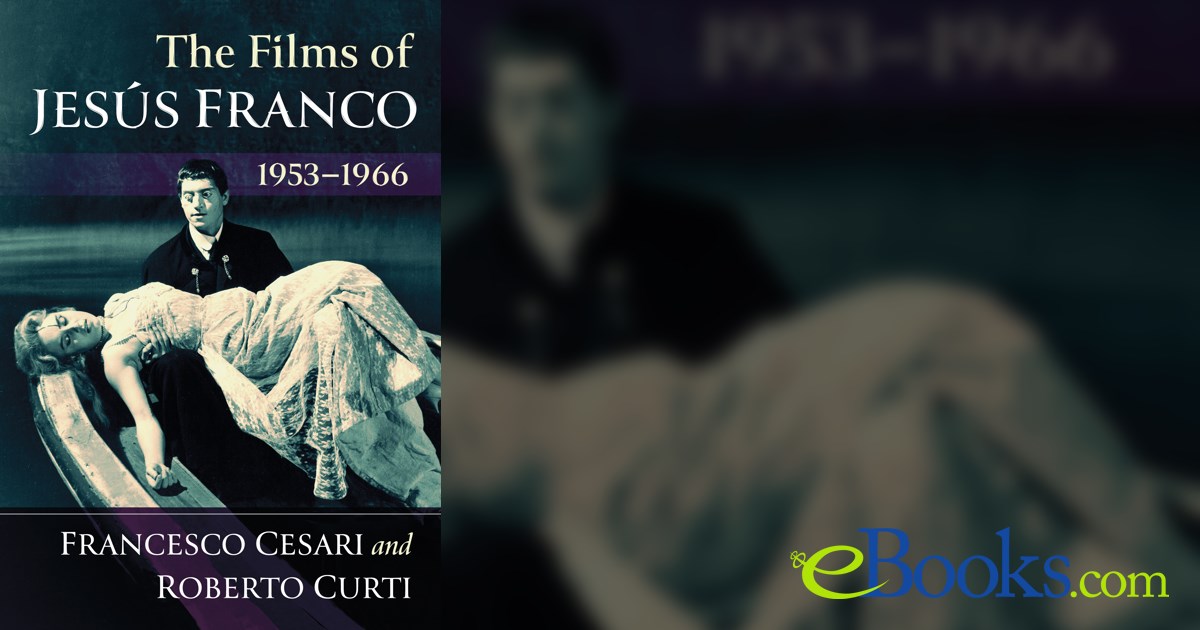 The Films of Jesus Franco, 1953-1966 by Francesco Cesari (ebook)