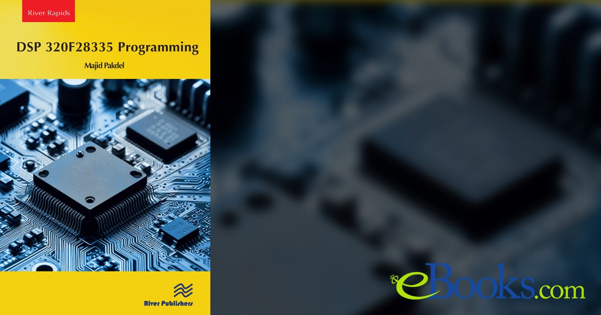 DSP 320F28335 Programming by Majid Pakdel (ebook)
